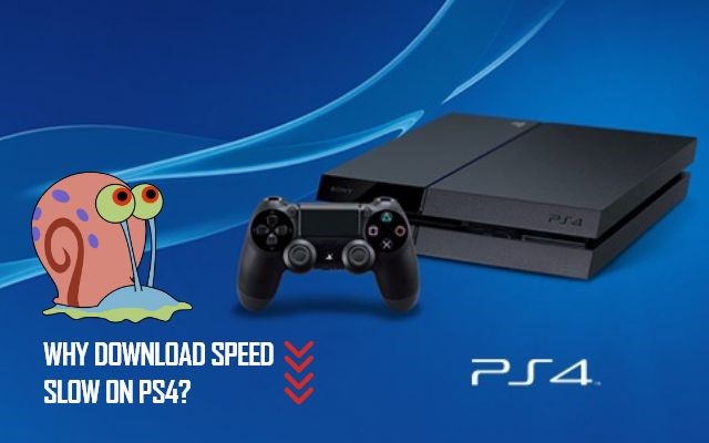 Why Is My Download Speed So Slow On PS4 Causes And Fixes 